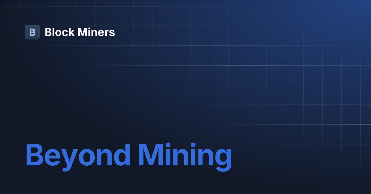 Beyond Mining | Block Miners